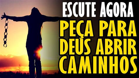 ORAÇÃO PARA PEDIR QUE DEUS ABRA SEUS CAMINHOS YouTube