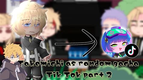 Tokyo Revengers React To Takemichi As Random Gacha Tik Tok Part 2