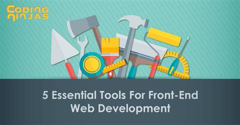 5 essential tools for front end web development coding ninjas blog