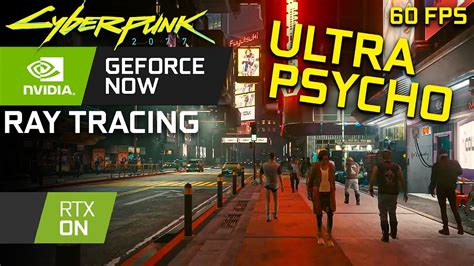 Cyberpunk 2077 ULTRA PSYCHO Graphics MAX SETTINGS GeForce Now RTX On
