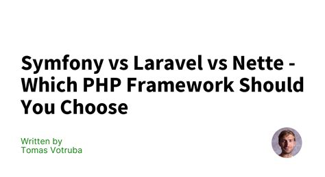 Symfony Vs Laravel Vs Nette Which Php Framework Should You Choose
