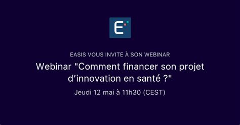 Webinar Comment financer son projet dinnovation en santé Easis
