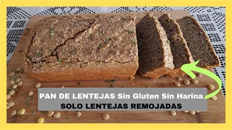 PAN DE LENTEJAS Sin GLUTEN Sin Harina SOLO LENTEJAS REMOJADAS
