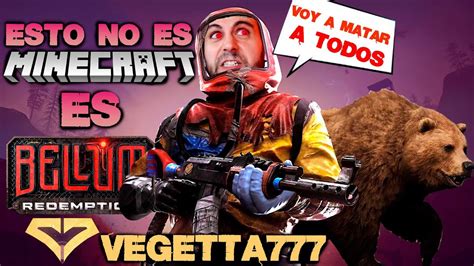 LOS MEJORES MOMENTOS DE VEGETTA777 EN BELLUM 2 DÍA 1 YouTube