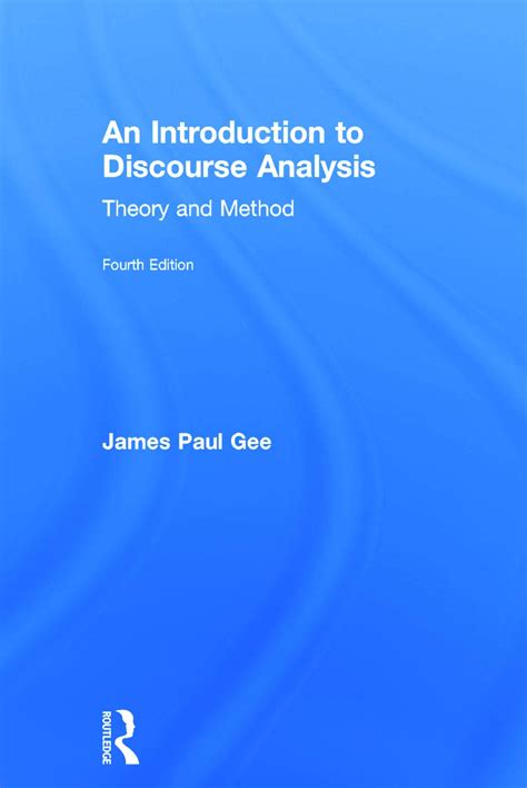 an introduction to discourse analysis theory and method gee james paul 9780415721257 amazon