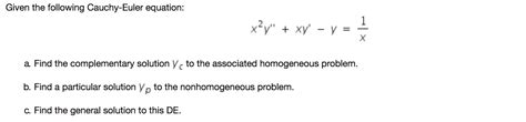 solved given the following cauchy euler equation xy xy