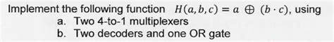 solved implement the following function h a b c a