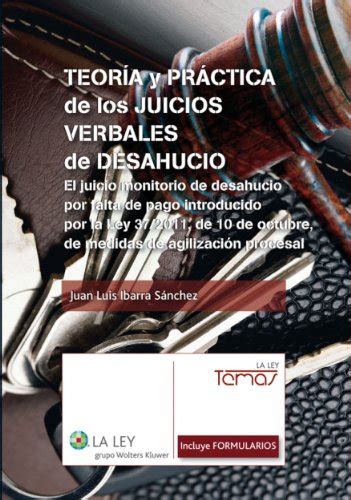 Teoría y práctica de los juicios verbales de desahucio Temas La Ley