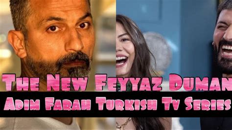 The New Feyyaz Duman Turkish Tv Series Actor Adim Farah Series