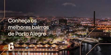 Melhores Bairros Em Porto Alegre Guia Completo