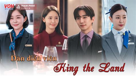Dàn diễn viên King The Land Màn kết hợp nhan sắc của bộ đôi idol gen 2
