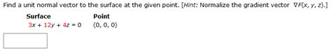 solved find a unit normal vector to the surface at the given