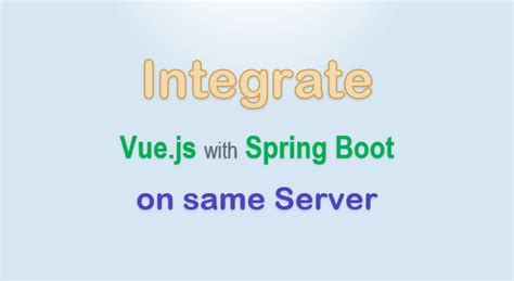 How To Integrate Vue Js With Spring Boot Bezkoder