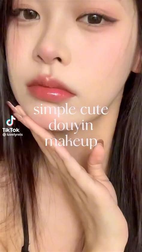Simple Cute Douyin Makeup Video Makeup Tutorial Makeup Artist