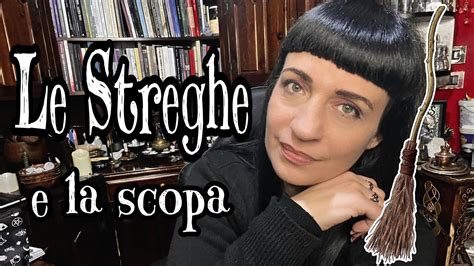 LE STREGHE E LA SCOPA YouTube