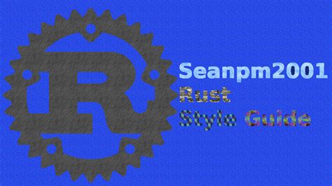 Seanpm2001 Rust Style Guide · Github Topics · Github
