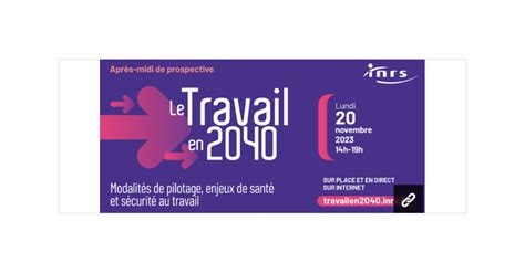 Le travail en 2040 modalités et enjeux de santé et de sécurité INRS