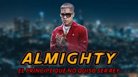 Almighty El Pr Ncipe Que No Quiso Ser Rey Youtube
