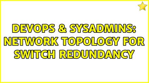 DevOps SysAdmins Network Topology For Switch Redundancy YouTube