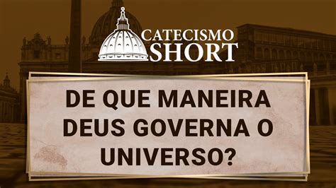De Que Maneira Deus Governa O Universo Youtube
