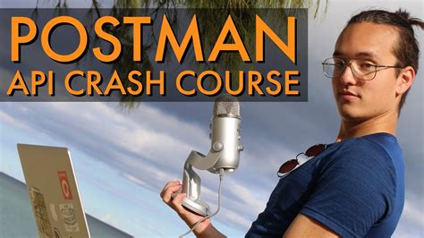 Postman Api Crash Course For Beginners 2020 Learn Postman In 1 Hour Youtube