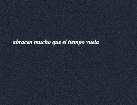 Abracen Mucho Que El Tiempo Vuela Frases Pw