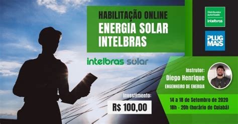Habilita O T Cnica Online De Energia Solar Intelbras Online Sympla
