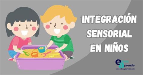 Integración sensorial en niños cómo favorecer su desarrollo