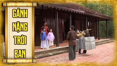 GÁNH NẶNG TRỜI BAN CỔ TÍCH HAY NHẤT 2023 TRUYỆN CỔ TÍCH VIỆT NAM