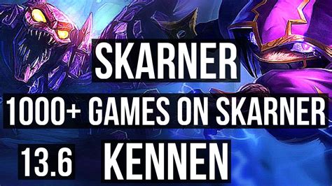 SKARNER Vs KENNEN TOP Rank 1 Skarner 1000 Games 1 6M Mastery 4