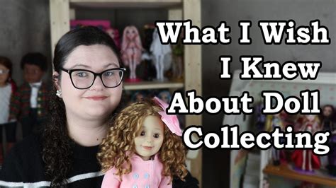 What I Wish I Knew Before Becoming A Doll Collector Doll Collecting