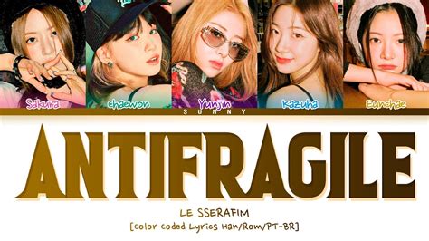 LE SSERAFIM ANTIFRAGILE Color Coded Lyrics Han Rom PT BR YouTube