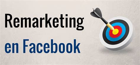 Se puede hacer Remarketing en Facebook Guía rápida