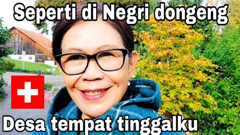 Desa Tempat Tinggalku Di Swiss Seperti Negeri Dongeng Youtube
