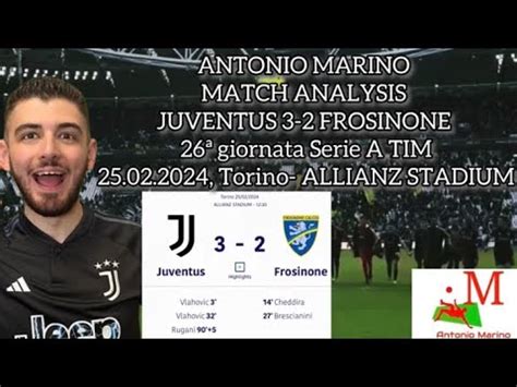 Antonio Marino Juventus Frosinone Match Analysis Seriea Juventus
