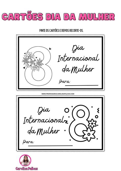 Atividade dia da mulher Cartões Professora Carolina Palhas