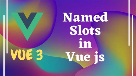 38 named slots in vue js define multiple slots with names in vue 3 youtube