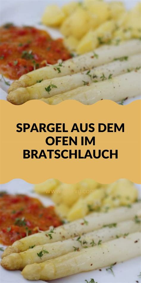 SPARGEL AUS DEM OFEN IM BRATSCHLAUCH Spargel Ofen Spargel Im