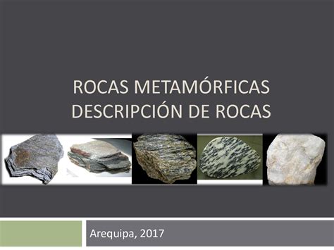 SOLUTION Rocas Metamórficas Descripción De Rocas Presentacion Studypool