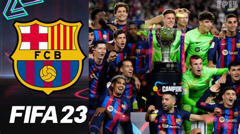 Fifa 23 Barcelona Career Mode S1 E15 Season Finale YouTube