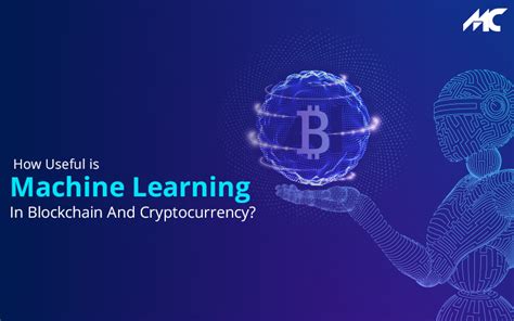 how useful is machine learning in blockchain and cryptocurrency
