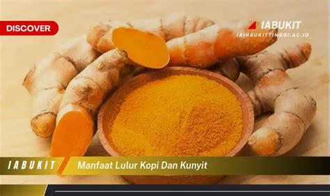 Temukan 7 Manfaat Lulur Kopi Dan Kunyit Yang Jarang Diketahui Discover