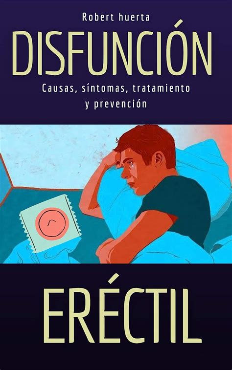 Disfunción eréctil Causas síntomas tratamiento y prevención eBook