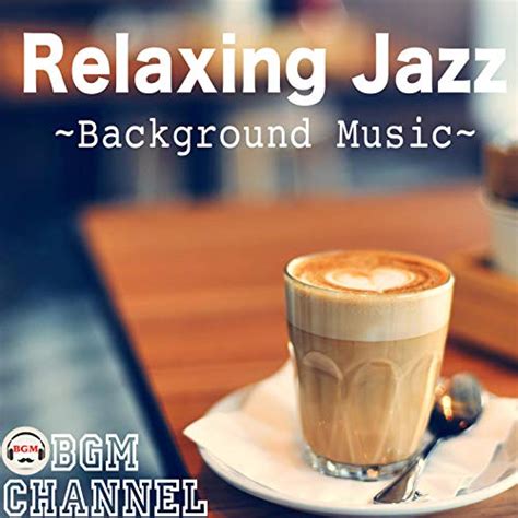 Amazon Relaxing Jazz Background Music BGM Channel Digital Music