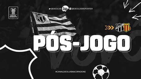 PÓS JOGO CEARÁ X SAMPAIO CORREA COPA DO NORDESTE 2023 YouTube