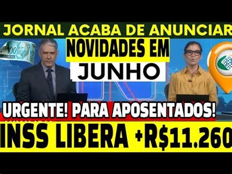 URGENTE INSS LIBEROU R 11 260 PARA TODOS APOSENTADOS INSS PEGOU TODOS