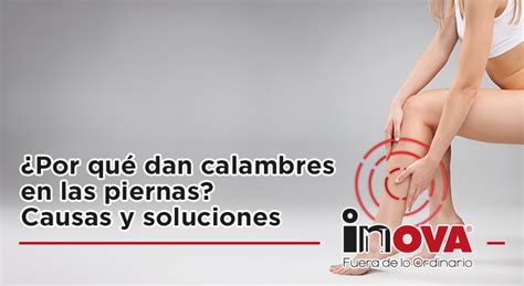 Por qué dan calambres en las piernas Causas y soluciones Blog Inova