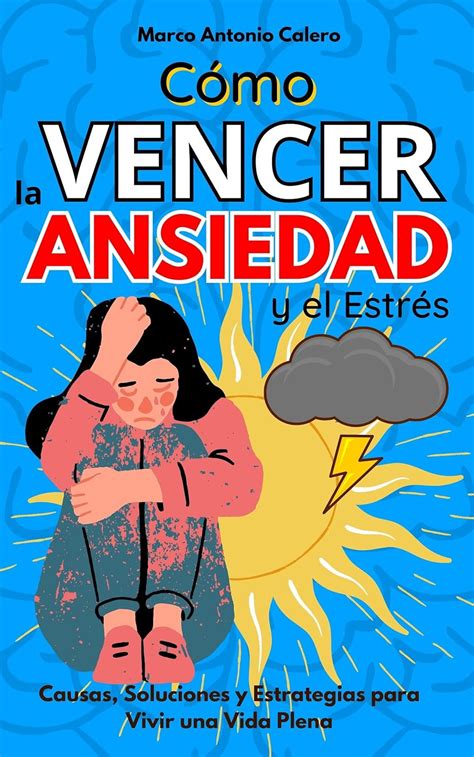 Amazon Cómo vencer la Ansiedad y el Estrés Causas Soluciones y