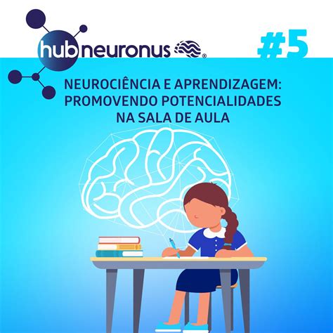 Neurociência e Aprendizagem Promovendo potencialidades e habilidades