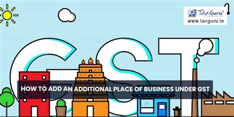 How To Add An Additional Place Of Business Under GST